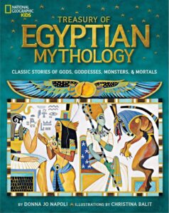 treasury of egyptian mythology: classic stories of gods, goddesses, monsters & mortals (national geographic kids)