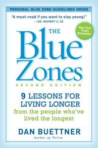 the blue zones, second edition: 9 lessons for living longer from the people who've lived the longest