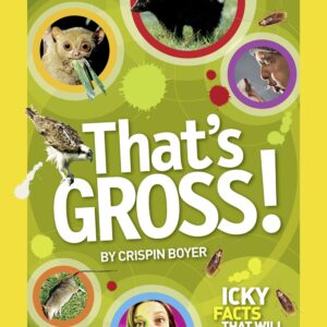 That's Gross!: Icky Facts That Will Test Your Gross-Out Factor (National Geographic Kids)