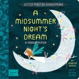 a midsummer night's dream: a babylit® fairies primer