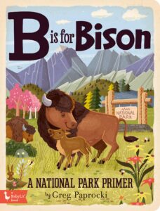 b is for bison: a national parks primer (babylit)