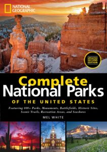 national geographic complete national parks of the united states: 400+ parks, monuments, battlefields, historic sites, scenic trails, recreation areas, and seashores