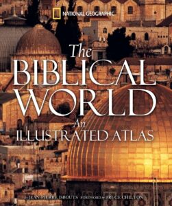 biblical world, the: an illustrated atlas