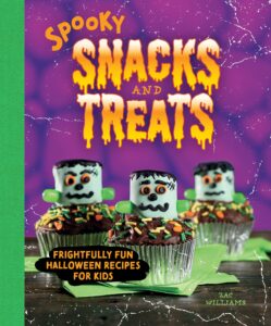 spooky snacks and treats: frightfully fun halloween recipes for kids