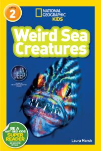 weird sea creatures (national geographic kids readers, level 2)