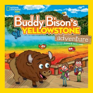 buddy bison's yellowstone adventure (national geographic kids)