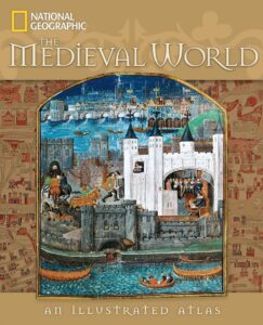 medieval world, the: an illustrated atlas