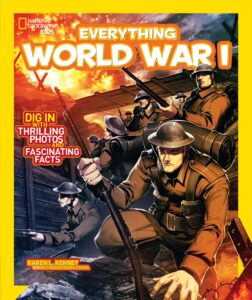 national geographic kids everything world war i: dig in with thrilling photos and fascinating facts