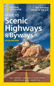 national geographic guide to scenic highways and byways, 5th edition: the 300 best drives in the u.s.