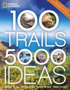 100 trails, 5,000 ideas: where to go, when to go, what to see, what to do