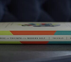 The Rise and Triumph of the Modern Self: Cultural Amnesia, Expressive Individualism, and the Road to Sexual Revolution