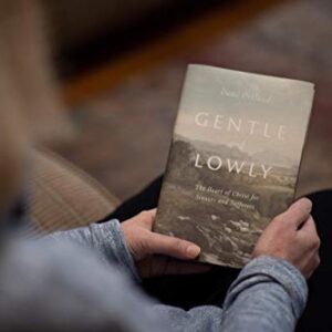 Gentle and Lowly: The Heart of Christ for Sinners and Sufferers