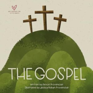 the gospel (big theology for little hearts)