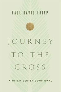 journey to the cross: a 40-day lenten devotional