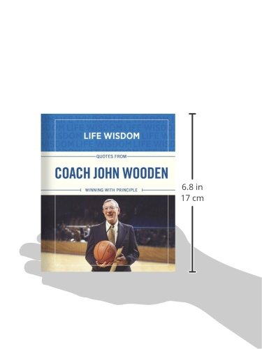 Quotes from Coach John Wooden: Winning With Principle (Life Wisdom)