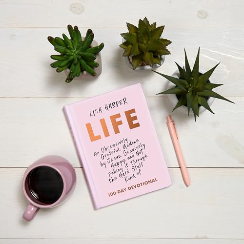 Life: An Obsessively Grateful, Undone by Jesus, Genuinely Happy, and Not Faking it Through the Hard Stuff Kind of 100-Day Devotional