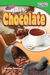 make it: chocolate (time for kids® nonfiction readers)