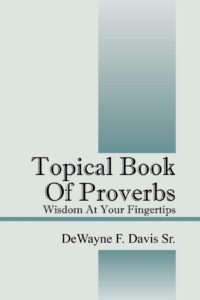 topical book of proverbs: wisdom at your fingertips