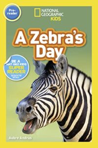 a zebra's day (national geographic kids readers, pre-reader)