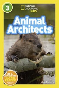 animal architects (national geographic kids readers, level 3)