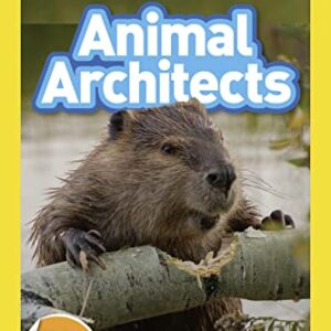 Animal Architects (National Geographic Kids Readers, Level 3)