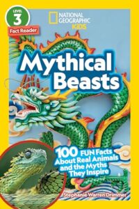 mythical beasts (national geographic kids readers, level 3): 100 fun facts about real animals and the myths they inspire