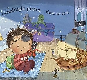 Goodnight Pirate: A Bedtime Baby Sleep Book for Fans of Buried Treasure! Perfect Christmas Gift, Holiday Stocking Stuffer (Goodnight Series)