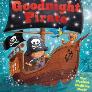 Goodnight Pirate: A Bedtime Baby Sleep Book for Fans of Buried Treasure! Perfect Christmas Gift, Holiday Stocking Stuffer (Goodnight Series)