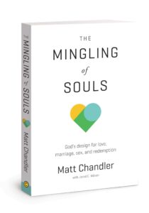 the mingling of souls: god's design for love, marriage, sex, and redemption