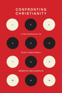 confronting christianity: 12 hard questions for the world's largest religion (the gospel coalition)