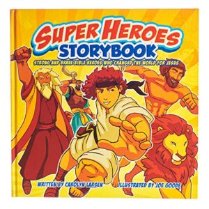 super heroes storybook: strong and brave bible heros who changed the world for jesus