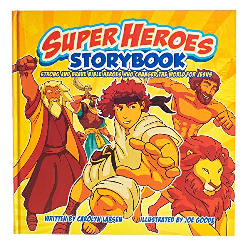 Super Heroes Storybook: Strong and Brave Bible Heros Who Changed the World For Jesus