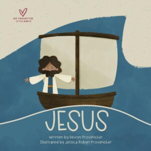 jesus: "a theological primer series" (big theology for little hearts)