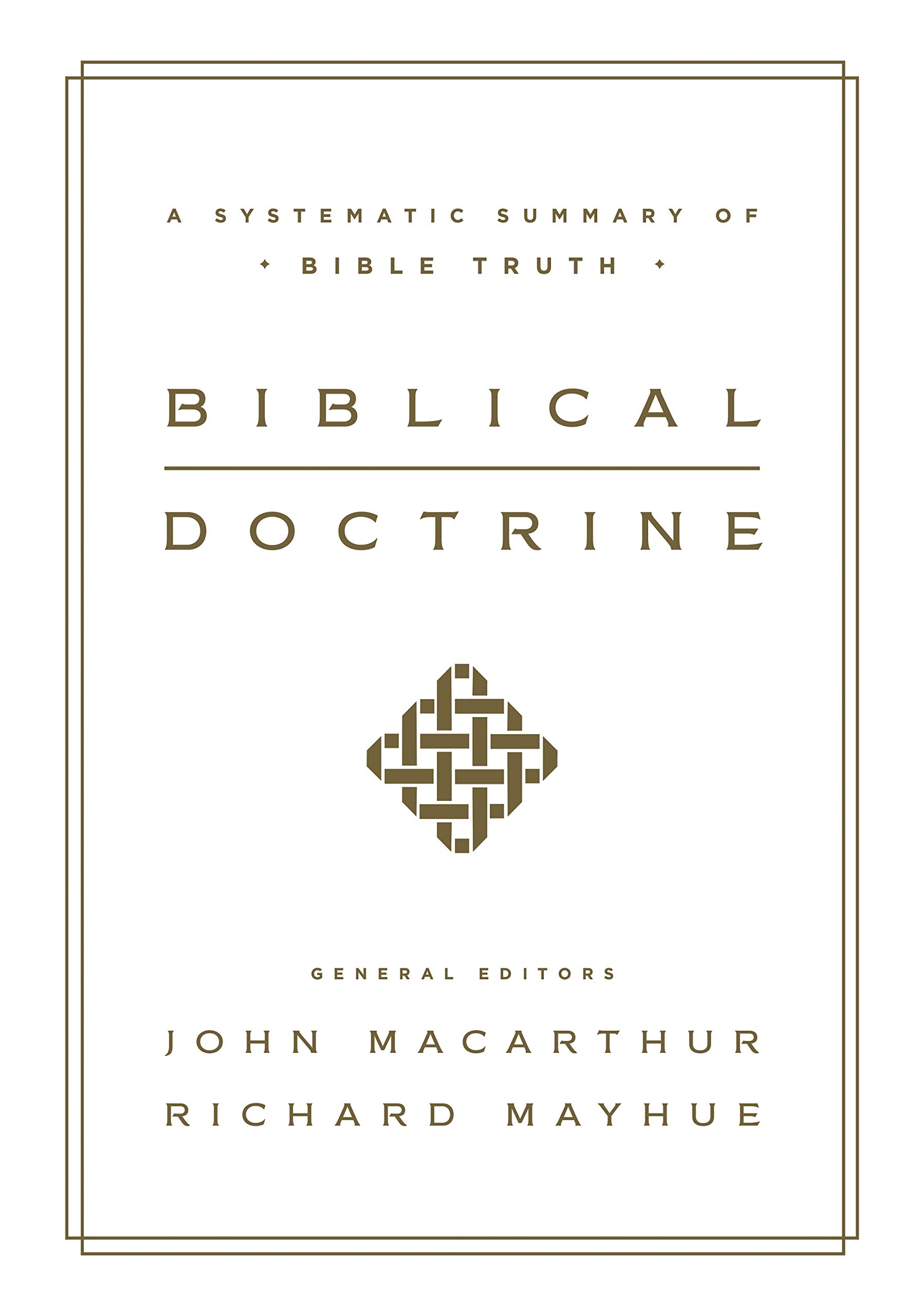 Biblical Doctrine: A Systematic Summary of Bible Truth