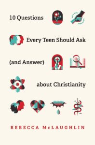 10 questions every teen should ask (and answer) about christianity