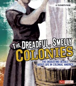 the dreadful, smelly colonies (fact finders: disgusting history)