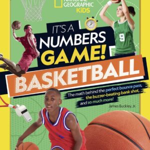 It's a Numbers Game! Basketball: The math behind the perfect bounce pass, the buzzer-beating bank shot, and so much more!