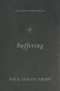 suffering: gospel hope when life doesn't make sense