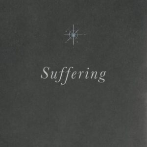 Suffering: Gospel Hope When Life Doesn't Make Sense