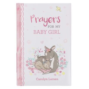 prayers for my baby girl - 40 prayers with scripture padded hardcover gift book for moms w/gilt-edge pages