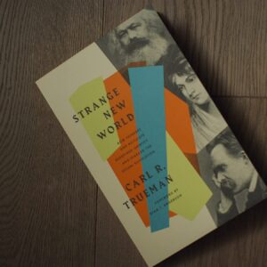 Strange New World: How Thinkers and Activists Redefined Identity and Sparked the Sexual Revolution