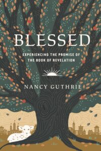 blessed: experiencing the promise of the book of revelation