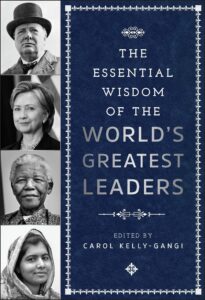 the essential wisdom of the world's greatest leaders