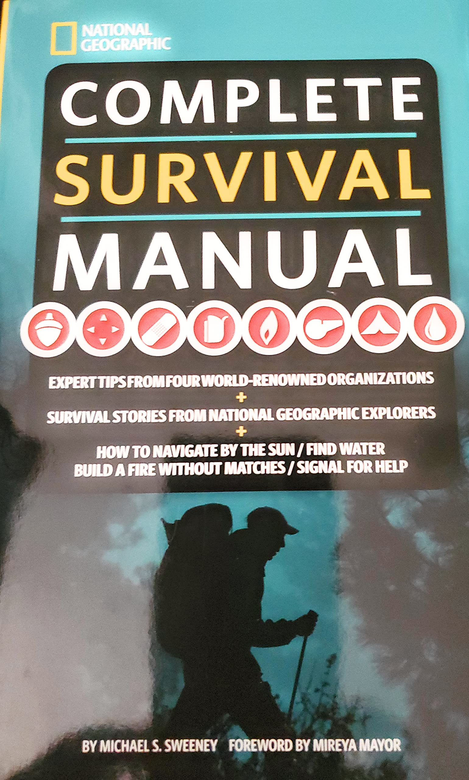 Complete Survival Manual: Expert Tips from Four World-Renowned Organizations, Survival Stories from National Geographic Explorers, and More