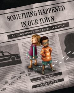 something happened in our town: a child's story about racial injustice (something happened series)