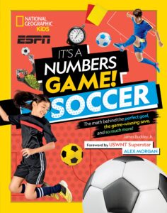 it's a numbers game! soccer: the math behind the perfect goal, the game-winning save, and so much more!