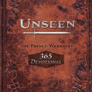 Unseen: The Prince Warriors 365 Devotional