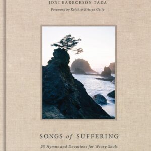 Songs of Suffering: 25 Hymns and Devotions for Weary Souls