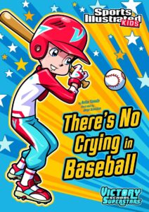 there's no crying in baseball (sports illustrated kids victory school superstars)