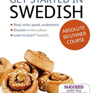 Get Started in Swedish Absolute Beginner Course: The essential introduction to reading, writing, speaking and understanding a new language (Teach Yourself)